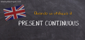 Quando si utilizza il Present Continuous in inglese? - Step by Step Lingue