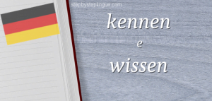Qual è la differenza tra "kennen" e "wissen"? - Step by Step Lingue