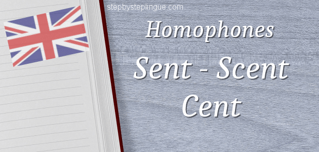 Homophones: Sent, Scent e Cent - Step by Step Lingue