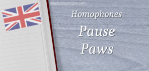 Homophones: pause e paws - Step by Step Lingue