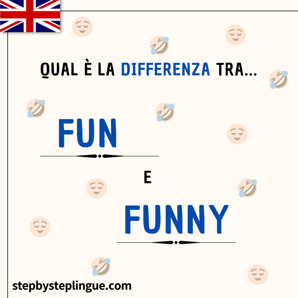 Qual è la differenza tra Fun e funny - Step by Step Lingue