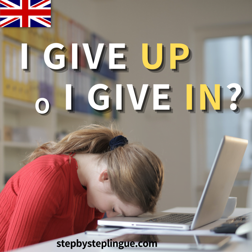 Give up e give in - Step by Step Lingue
