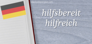 Qual è la differenza tra: Hilfsbereit e hilfreich - Step by Step Lingue