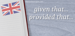 "Given that" e "provided that" - Step by Step Lingue