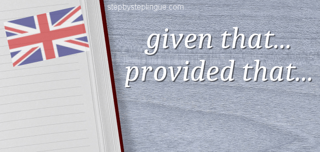 "Given that" e "provided that" - Step by Step Lingue