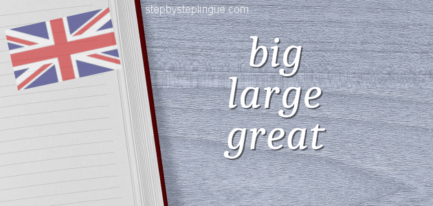 Big, large e great - Step by Step Lingue
