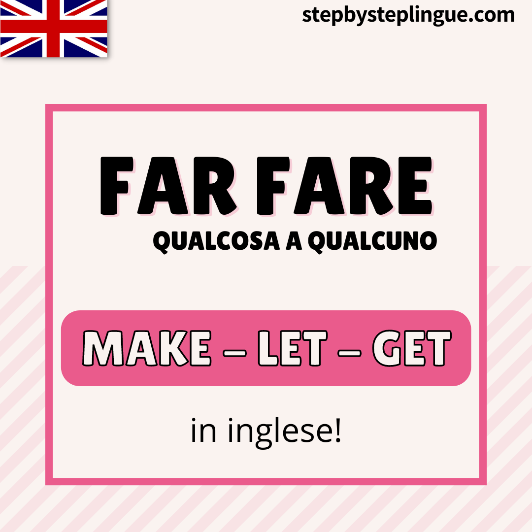Causative verbs: make, let e get - Step by Step Lingue