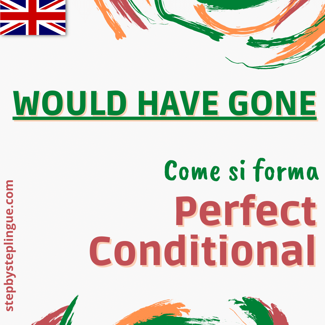 Come si forma il Perfect Conditional in inglese - Step by Step Lingue