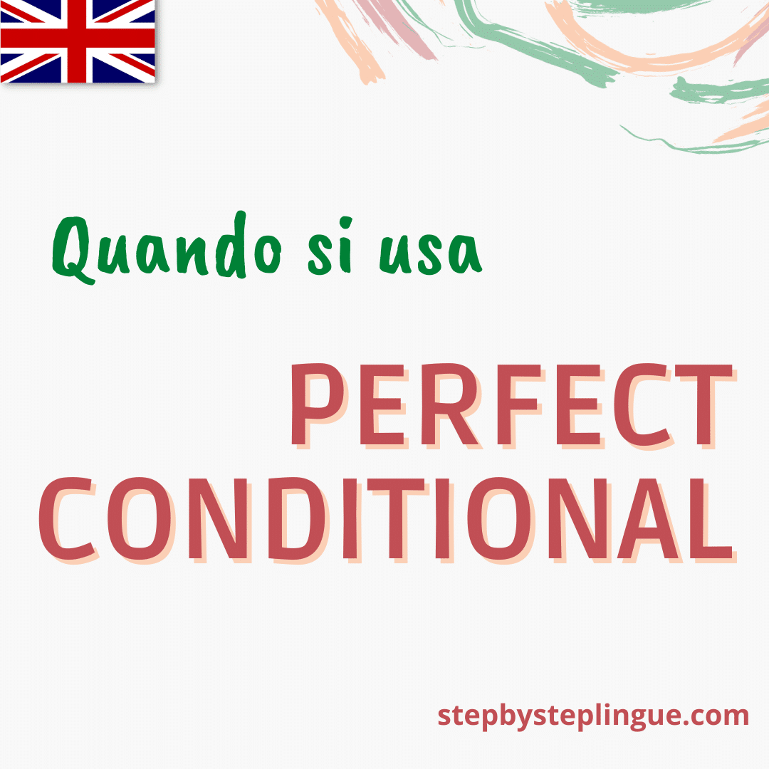 Quando si usa il Perfect Conditional in inglese - Step by Step Lingue