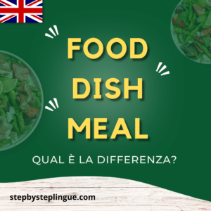 Food, meal e dish - Step by Step Lingue