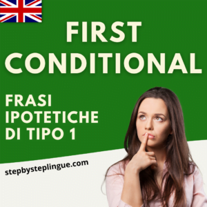 Frasi ipotetiche: First Conditional - Step by Step Lingue