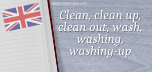 Clean, clean up, clean out, wash, washing e washing-up - Step by Step ...