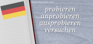 Probieren, anprobieren, ausprobieren e versuchen - Step by Step Lingue